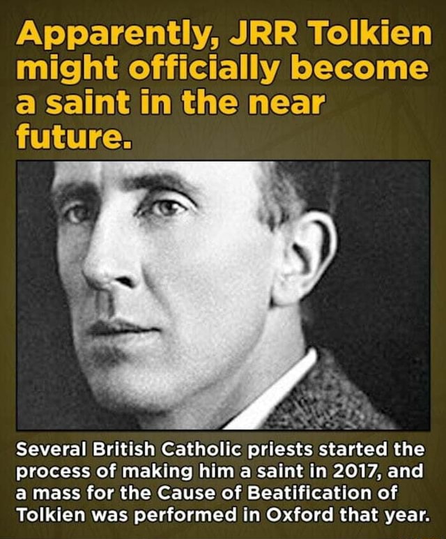 Apparently, JRR Tolkien might officially become a Saint in the near ...