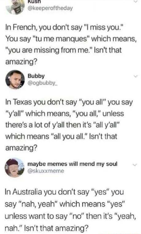 Juan - In French, you don't say miss you." You say "tu me manques ...