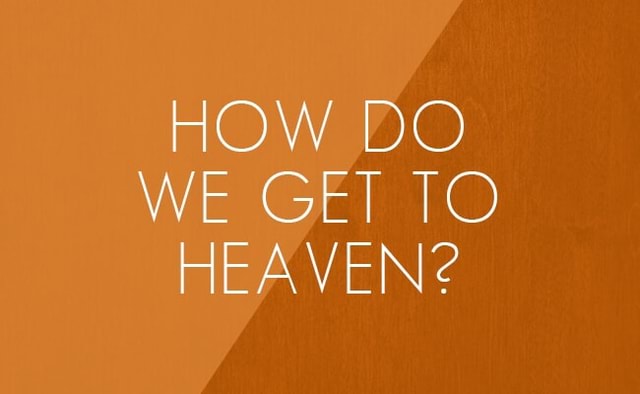 HOW DO WE GET TO HEAVEN? - iFunny