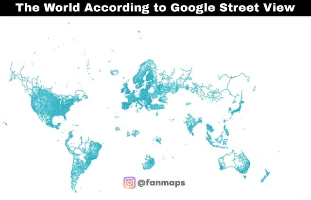 The World According to Google Street View @fanmaps - iFunny