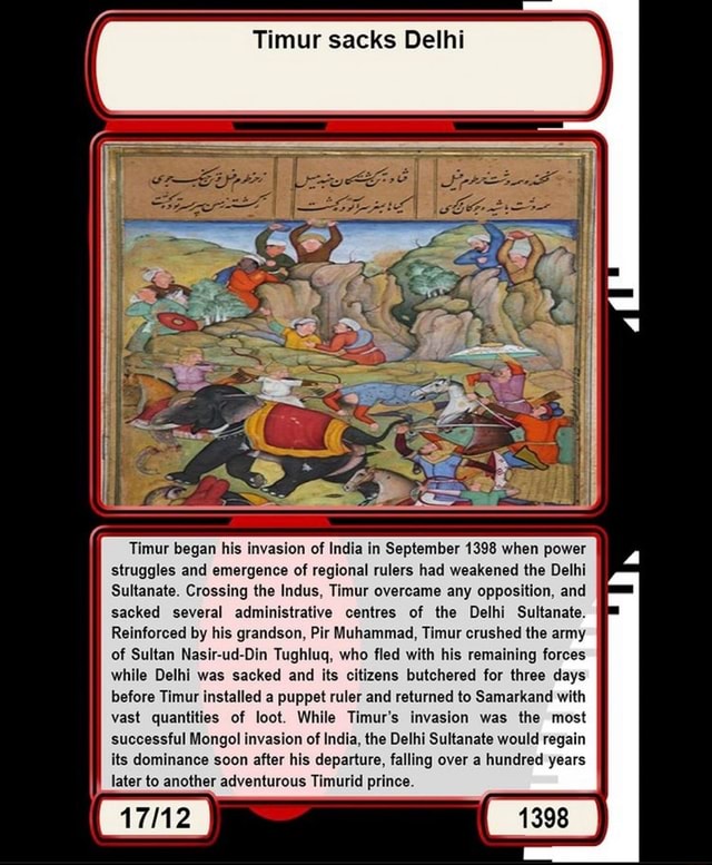 Timur sacks Delhi Timur began his invasion of India in September 1398 ...