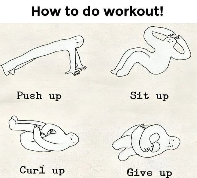 How to do workout! Zak GO Push up Sit up Curl up Give up - iFunny