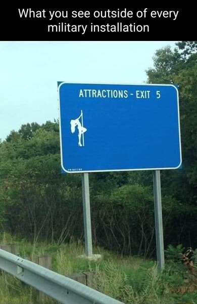 What you see outside of every military installation ATTRACTIONS - EXIT ...
