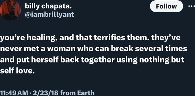 Billy chapata. Follow you're healing, and that terrifies them. they've ...