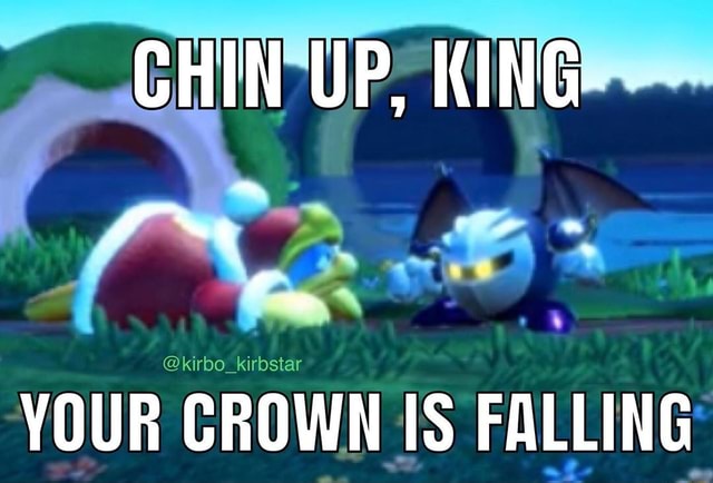 CHIN UP, KING- YOUR CROWN IS FALLING - iFunny