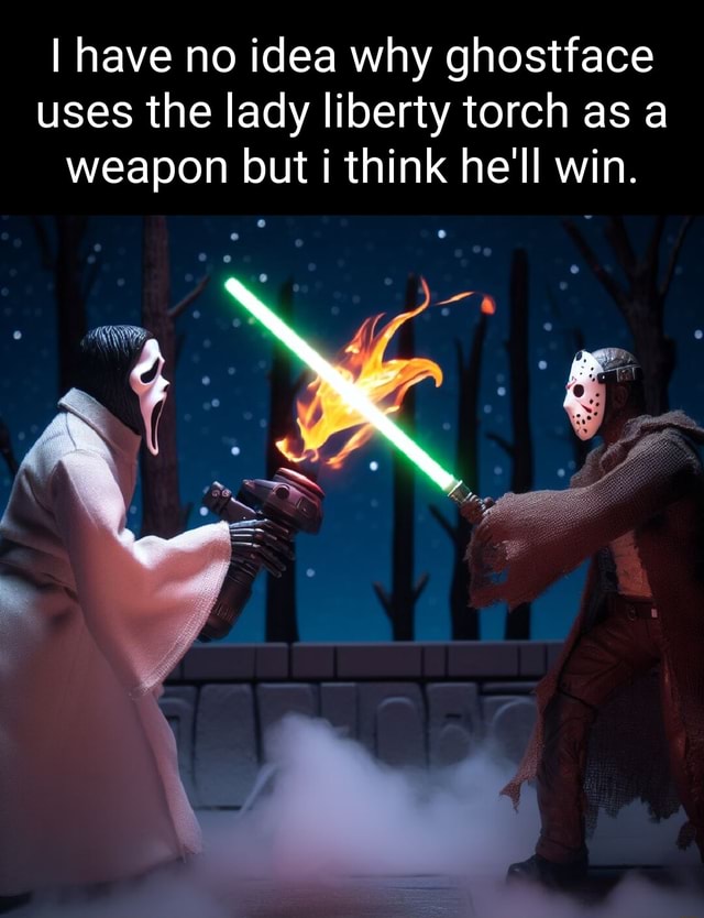 I have no idea why ghostface uses the lady liberty torch as a weapon ...