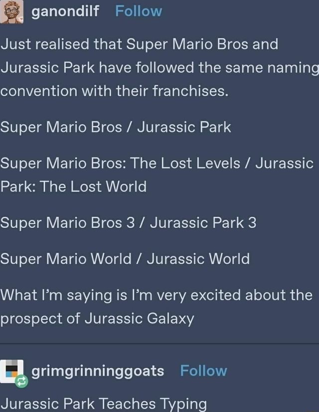 Just realised that Super Mario Bros and Jurassic Park have followed the ...