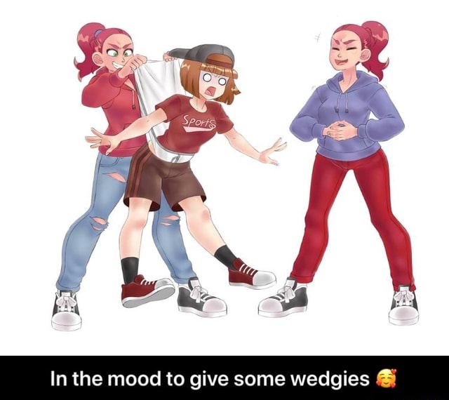 In the mood to give some wedgies â - In the mood to give some wedgies 🥰 ...