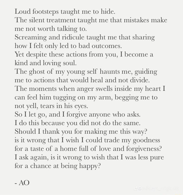 Loud footsteps taught me to hide. The silent treatment taught me that ...
