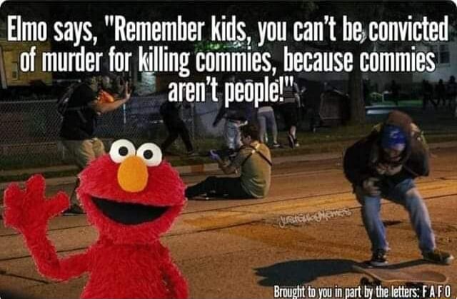 Elmo says, "Remember kids, you can't be, convicted of murder for ...