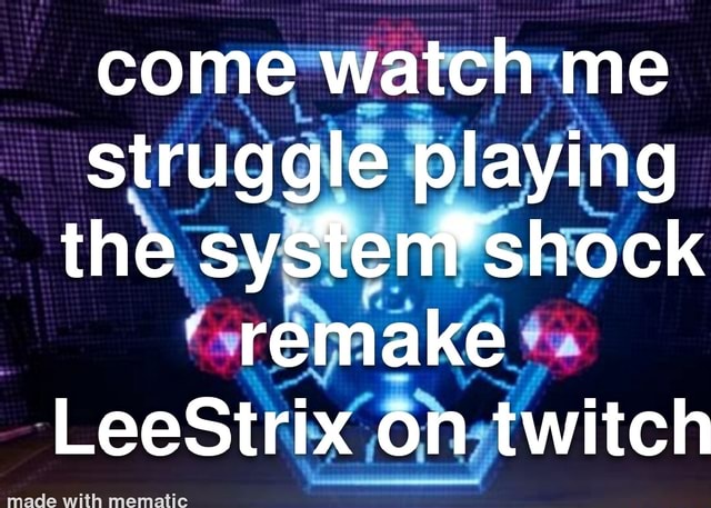 Come watch me struggle playing the Shock remake LeeStrix On: on twitch ...