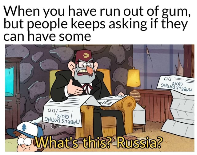 When you have run o_ut qf gum, but eople keeps asking If they can ave ...
