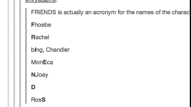 FRIENDS is actually an acronym for the names of the charac I Fhoebe ...