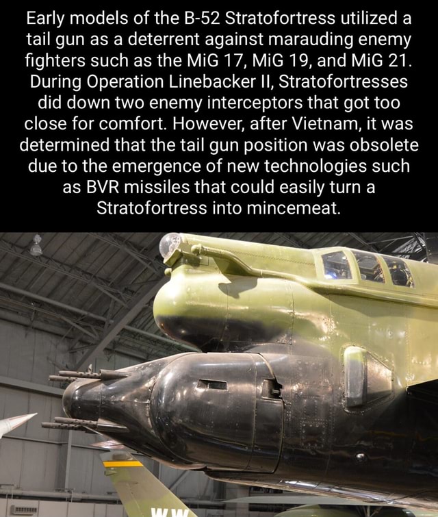 Early models of the B-52 Stratofortress utilized a tail gun as a ...