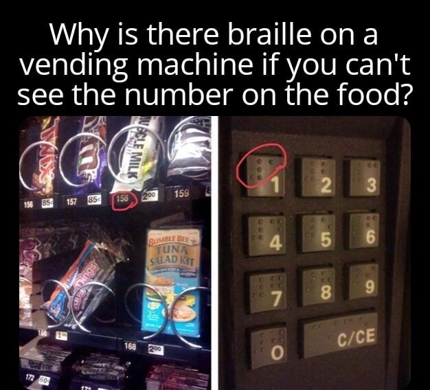 Why is there braille on a vending machine if you can't see the number ...