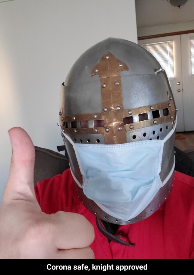 Corona safe, knight approved - Corona safe, knight approved - iFunny