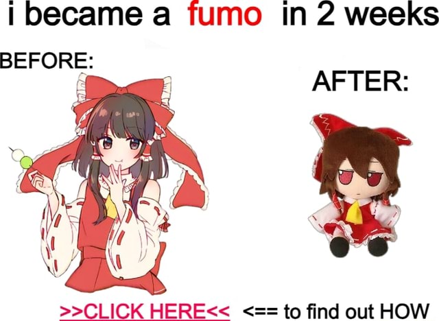I became a fumo in 2 weeks BEFORE: AFTER: >>CLICK HERE