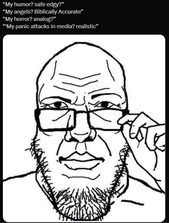 "My humor? safe edgy?" "My angels? Biblically Accurate" "My horror ...