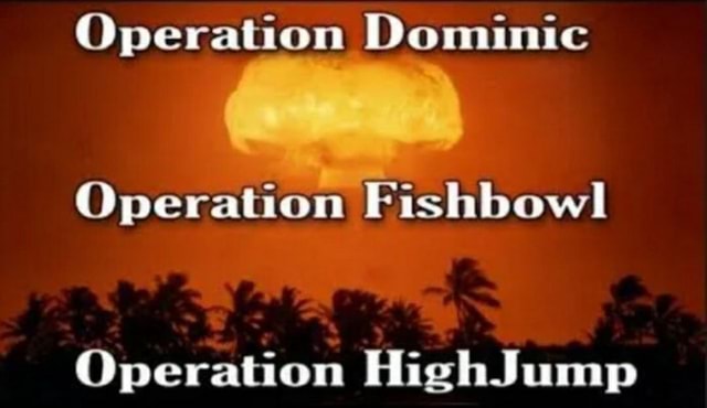 Operation Dominic Operation Fishbowl Operation HighJump - iFunny