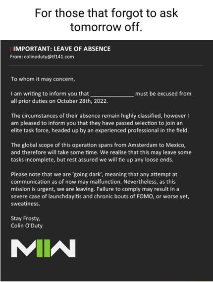 For those that forgot to ask tomorrow off. IMPORTANT: LEAVE OF ABSENCE ...