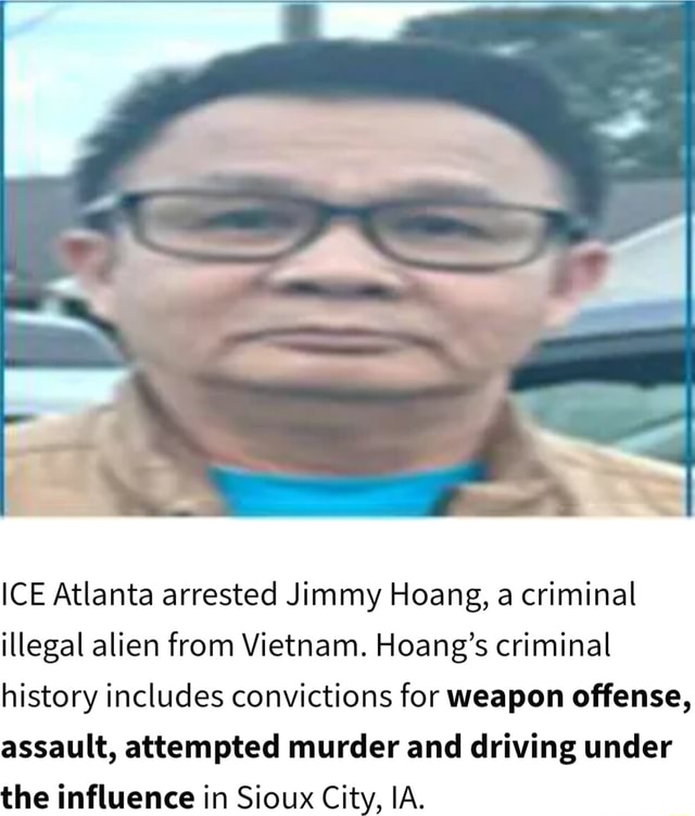 ICE Atlanta arrested Jimmy Hoang, a criminal illegal alien from Vietnam ...