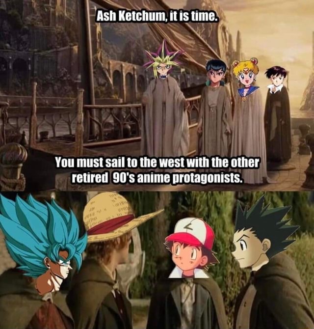 Ash Ketchum Ttis Time I Ss You Must Sal To The West With The Other