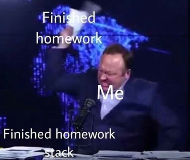 Finished homework - iFunny
