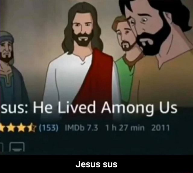 Sus: He Lived Among Us Jesus SUS - Jesus sus - iFunny