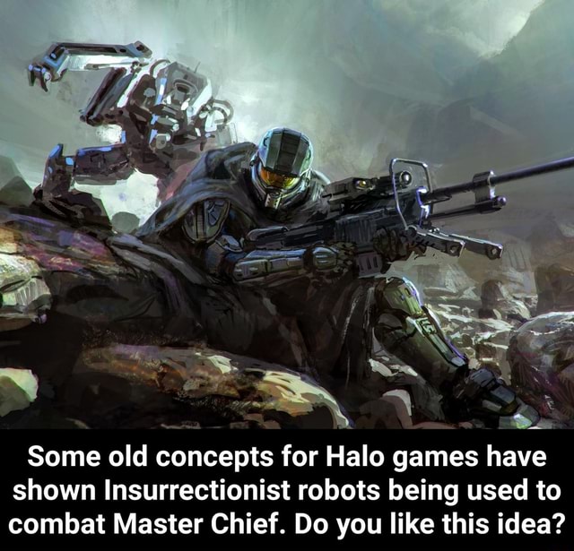 Some old concepts for Halo games have shown Insurrectionist robots ...
