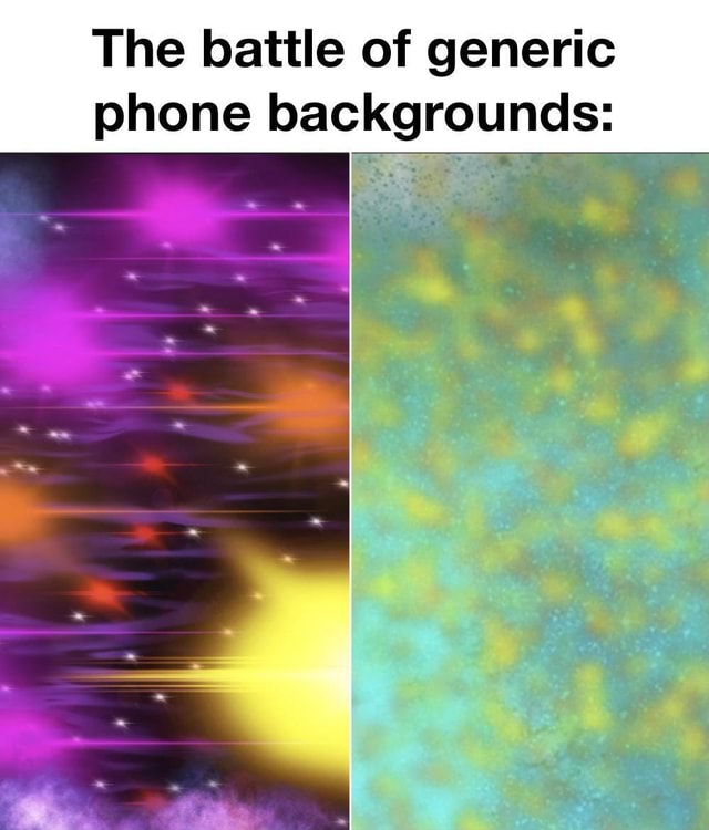 The battle of generic phone backgrounds: - iFunny