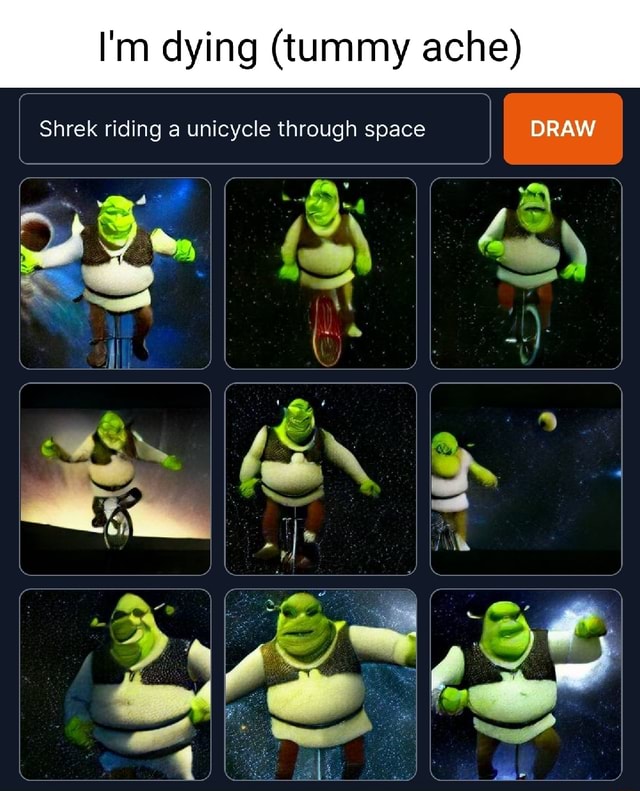 I'm dying (tummy ache Shrek riding a unicycle through space DRAW rAN ...
