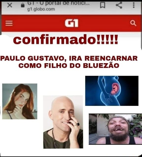 Confirmado!!! PAULO GUSTAVO, IRA REENCARNAR COMO FILHO DO BLUEZÃO - iFunny