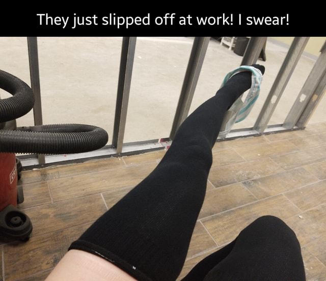 They just slipped off at work! I swear! - iFunny