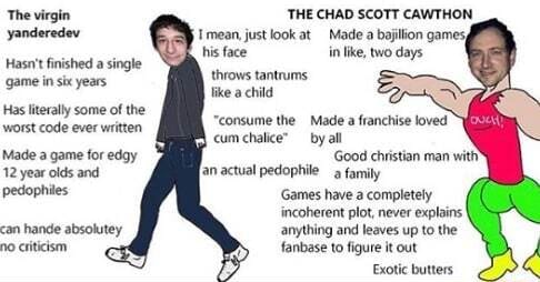 'THE CHAD SCOTT CAWTHON. The virgin yanderedev Imean, just look Made a ...