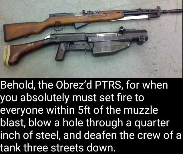 Behold, the Obrez'd PTRS, for when you absolutely must set ﬁre to ...