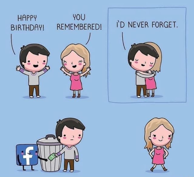 HAPPY BIRTHDAY YOU REMEMBERED D NEVER FORGET 