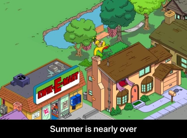 Summer is nearly over - Summer is nearly over - iFunny