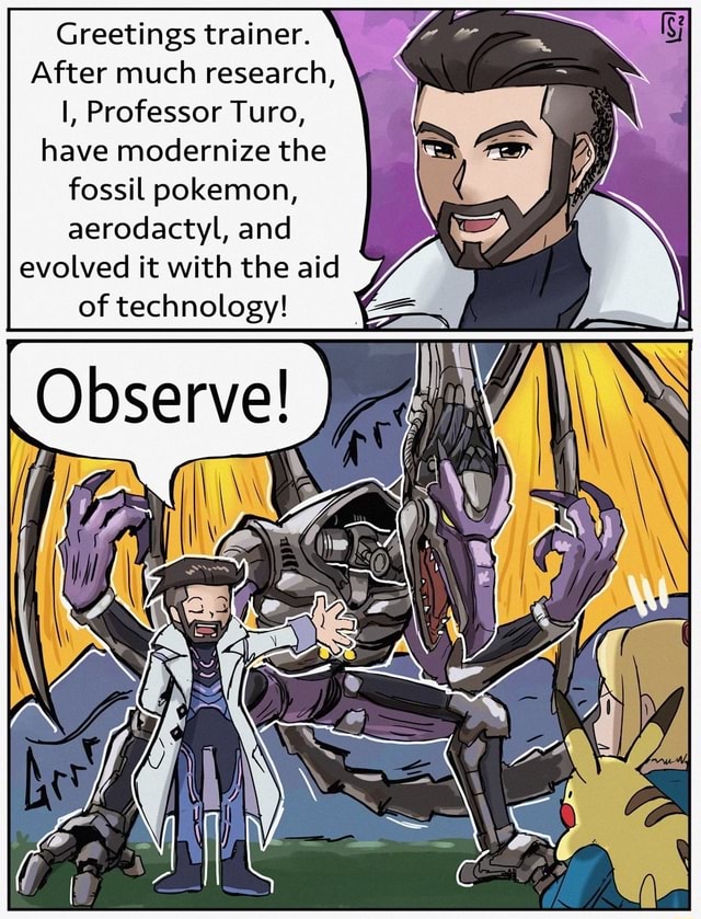Greetings trainer. After much research, I, Professor Turo, have ...