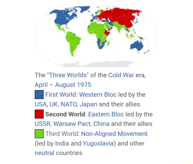 The "Three Worlds" of the Cold War era, April August 1975 I First World ...