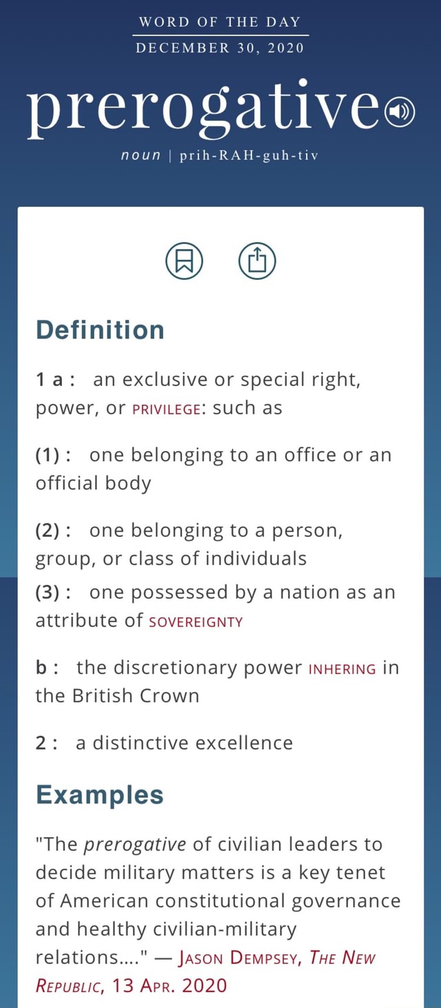 WORD OF THE DAY DECEMBER 30, 2020 prerogativee noun I prih-RAH-guh-tiv ...