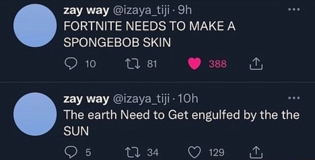 Zay way @izaya_tiji FORTNITE NEEDS TO MAKE A SPONGEBOB SKIN 10 zay way ...