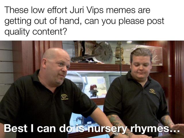 These low effort Juri Vips memes are getting out of hand, can you ...