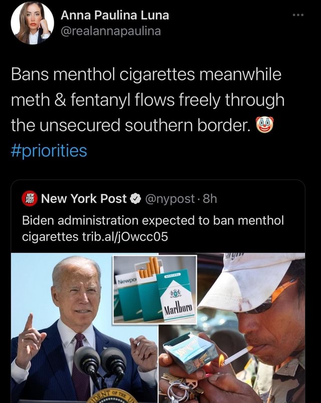 Anna Paulina Luna @realannapaulina Bans menthol cigarettes meanwhile ...