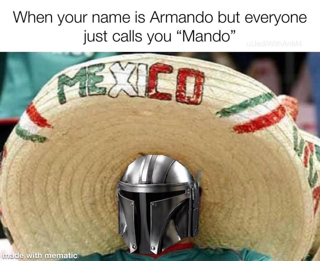 #starwars #mandalorian #funny #memes - When your name is Armando but ...