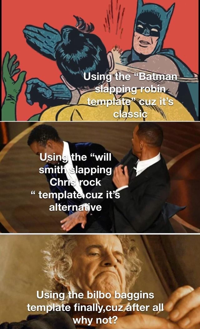 Using the "Batman slapping robin template" cuz it's classic Using the ...