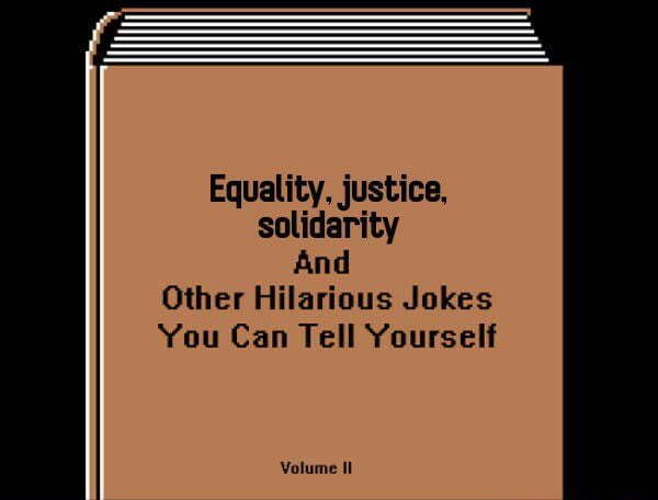 Equality, justice, solidarity And Other Hilarious Jokes You Can Tell ...
