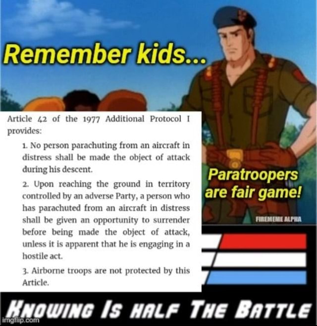 Remember kids... Article 42 of the 1977 Additional Protocol I provides ...