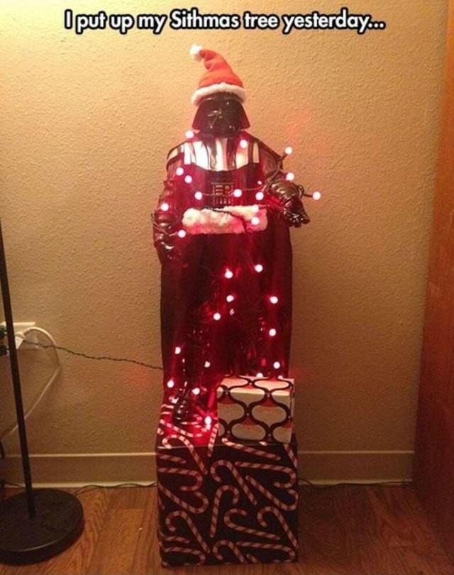 Put-up my Sithmas tree yesterday... - iFunny