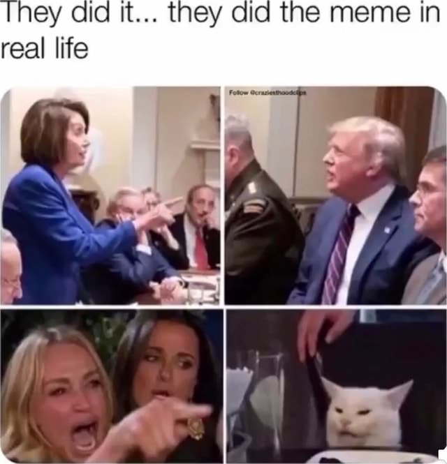 They did it... they did the meme In real life - iFunny