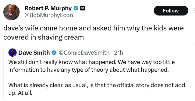 Robert P. Murphy @ @BobMurphyEcon dave's wife came home and asked him why the kids were covered ...